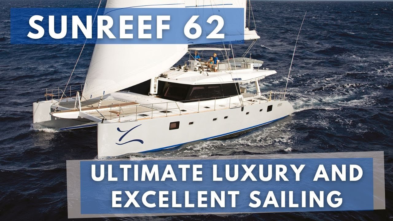 Sunreef 62 - ultimate luxury and excellent sailing - YouTube