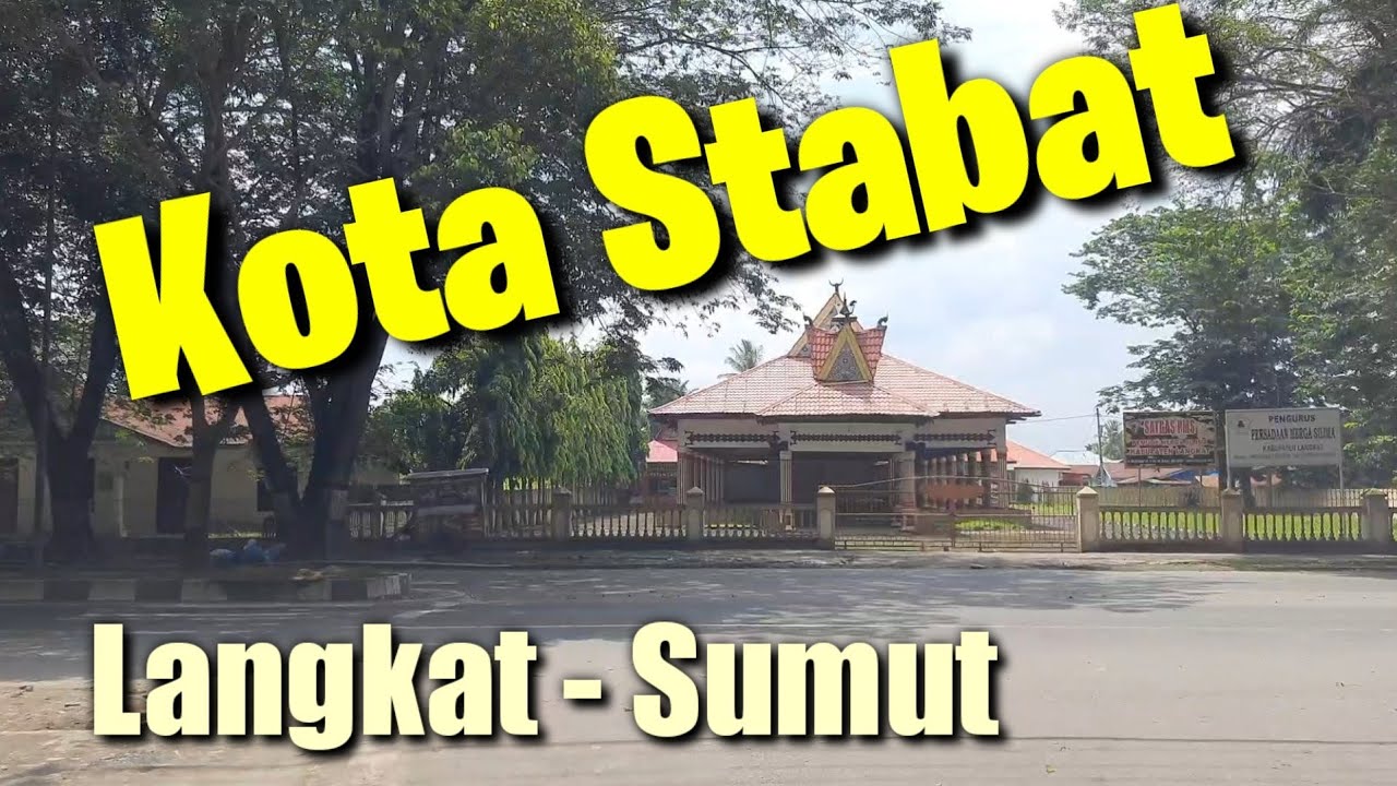 Kota Stabat Stabat - Sumatera Utara - Indonesia | Vlog Mobil Penampakan ...