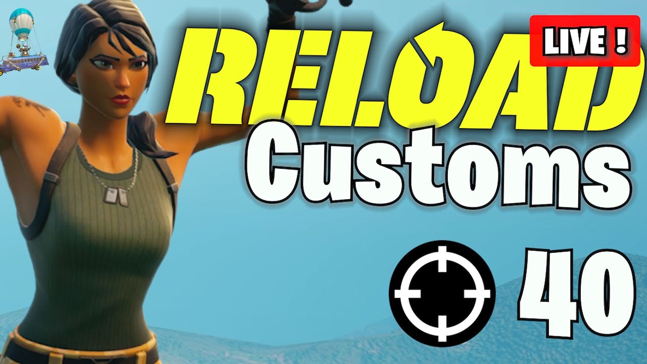 Fortnite Customs *LIVE* (Reload mode) - YouTube