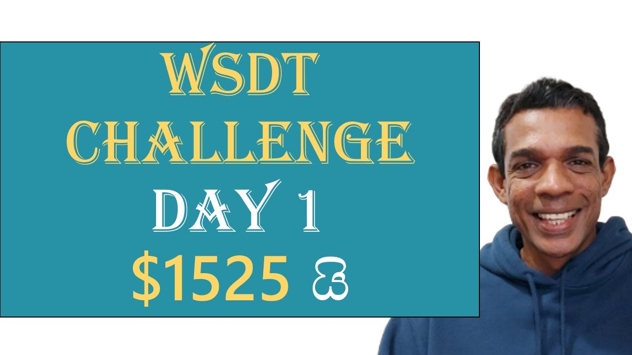 WSDT Challenge Day 1- $1525 යි - YouTube