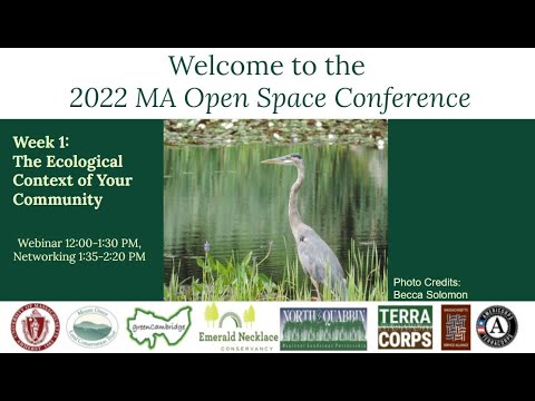 2022 MA Open Space Conference: Week 1 "The Ecological Context of Your ...