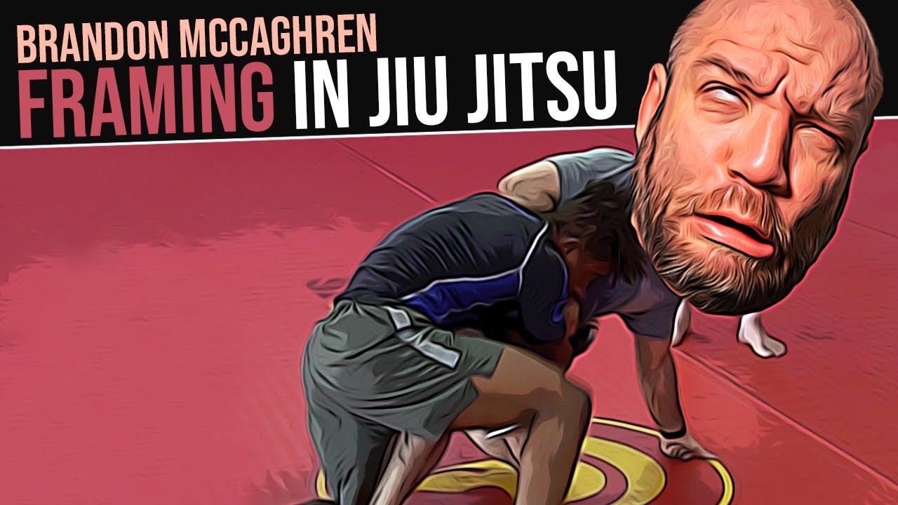 A Huge Detail About Framing in Jiu Jitsu - Brandon Mccaghren - YouTube