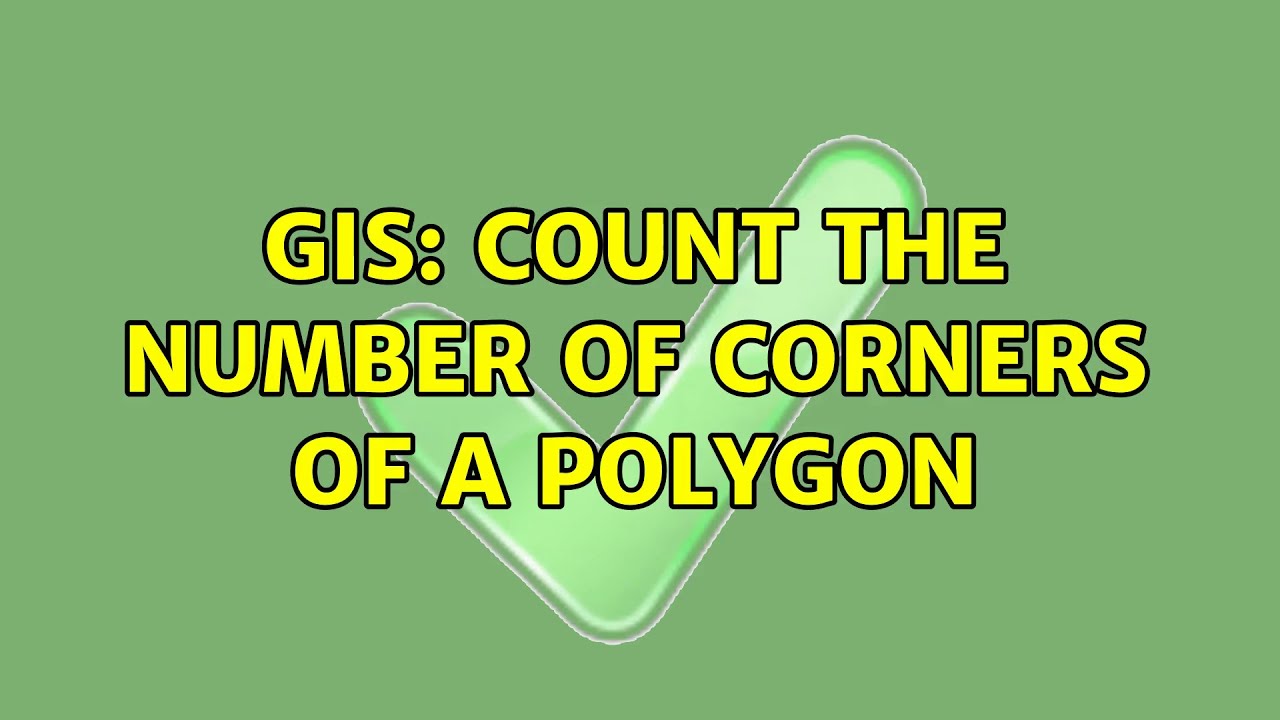 GIS: Count the number of corners of a polygon - YouTube