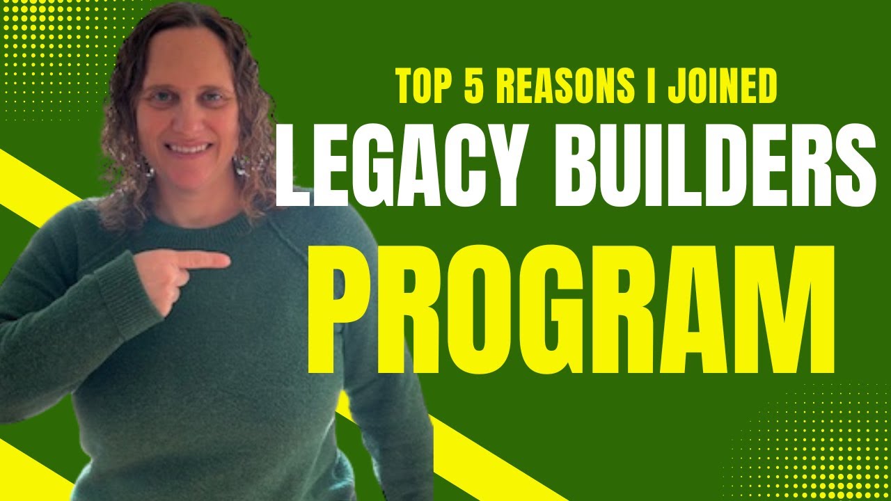 5 Reasons I Joined The "Legacy Builder Program (#3 May Surprise You ...