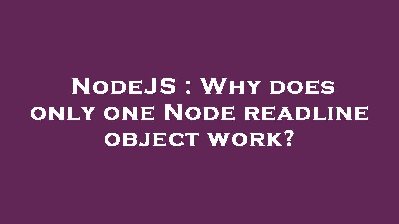 Nodejs Why Does Only One Node Readline Object Work Youtube