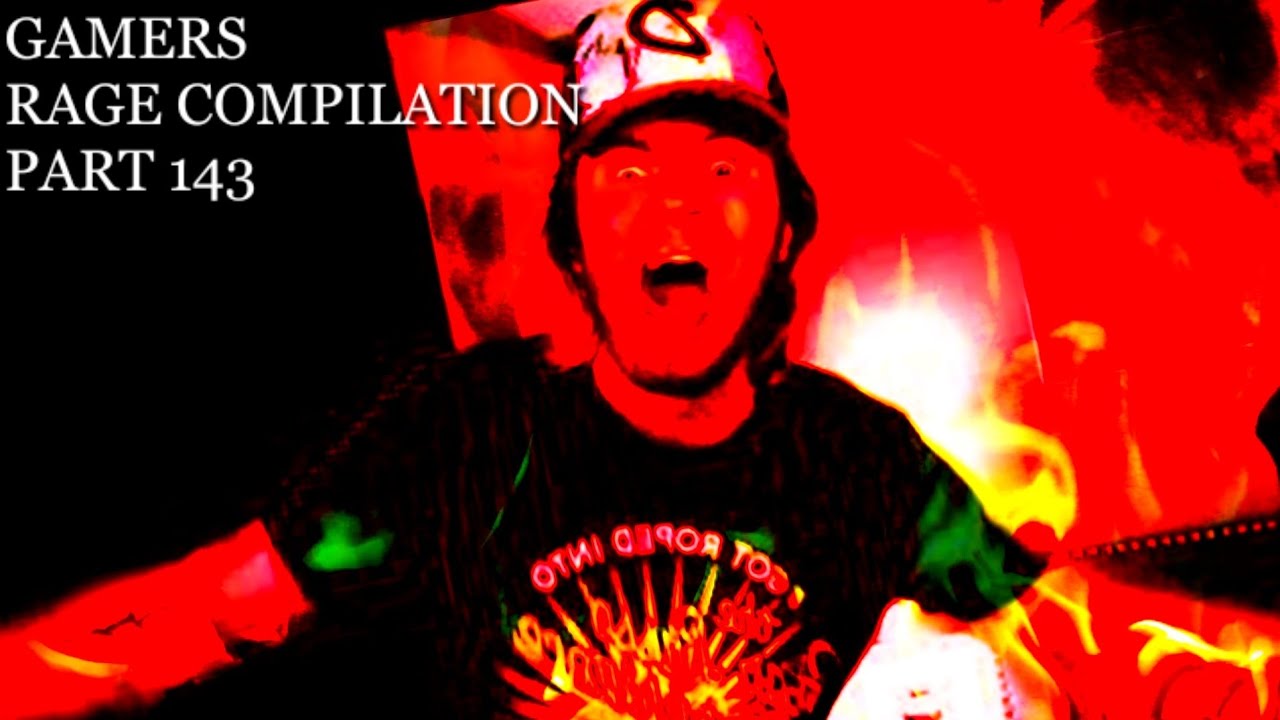 Gamers Rage Compilation Part 143 - YouTube