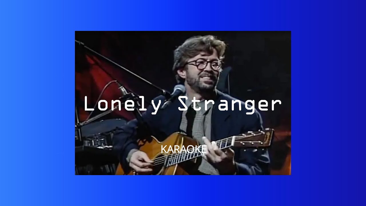 Lonely Stranger - Karaoke - Eric Clapton - YouTube