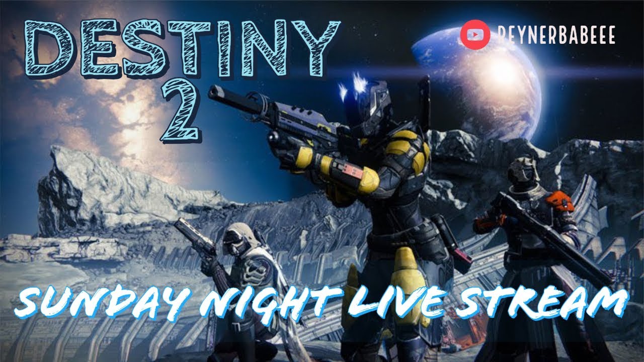 Sunday night Destiny 2 Live Stream - YouTube