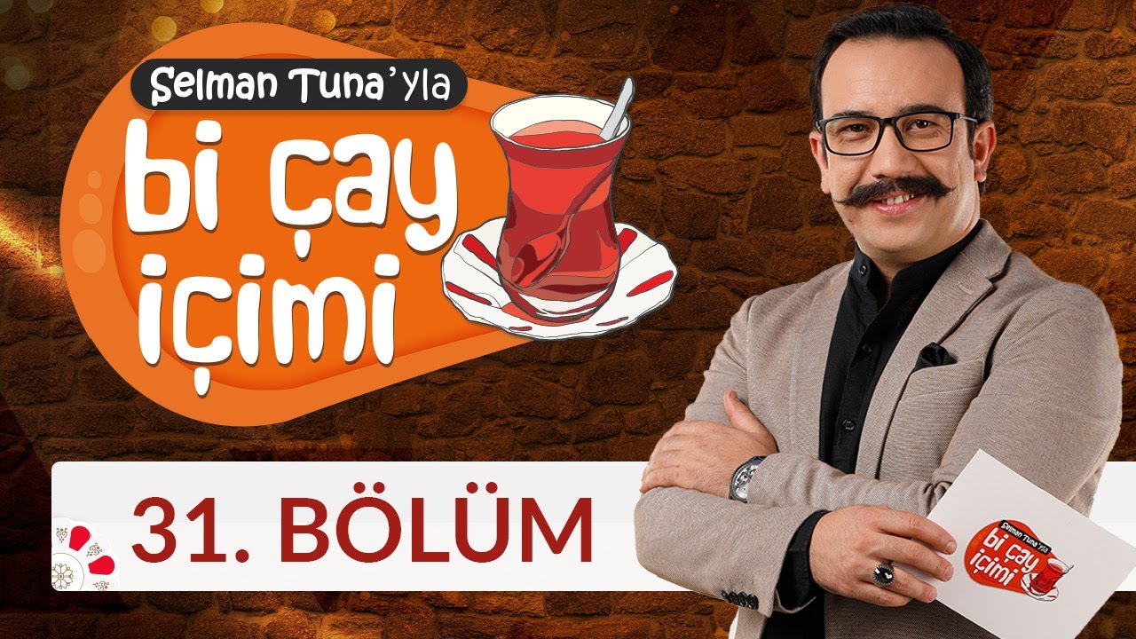 Selman Tuna'yla Bi Çay İçimi - 31.Bölüm - YouTube