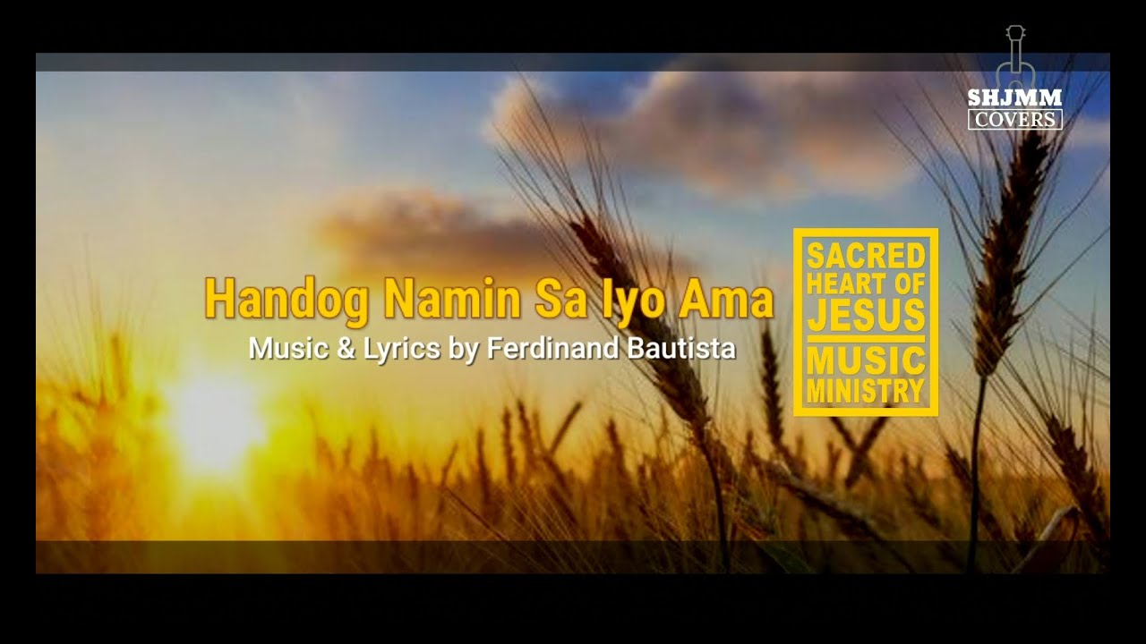 Handog Namin Sa Iyo Ama (SHJMM Covers) Music & Lyrics by Ferdinand ...