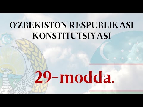 OʻZBEKISTON RESPUBLIKASI KONSTITUTSIYASI, 29-modda. - YouTube