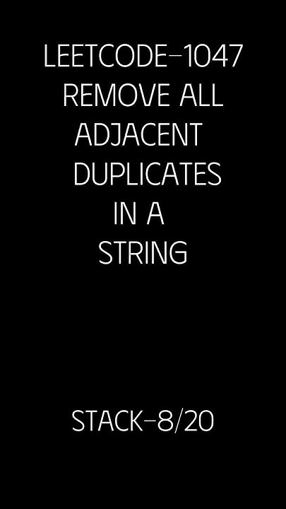 Leetcode-1047| Remove all adjacents duplicates in a String | Stacks 8/ ...