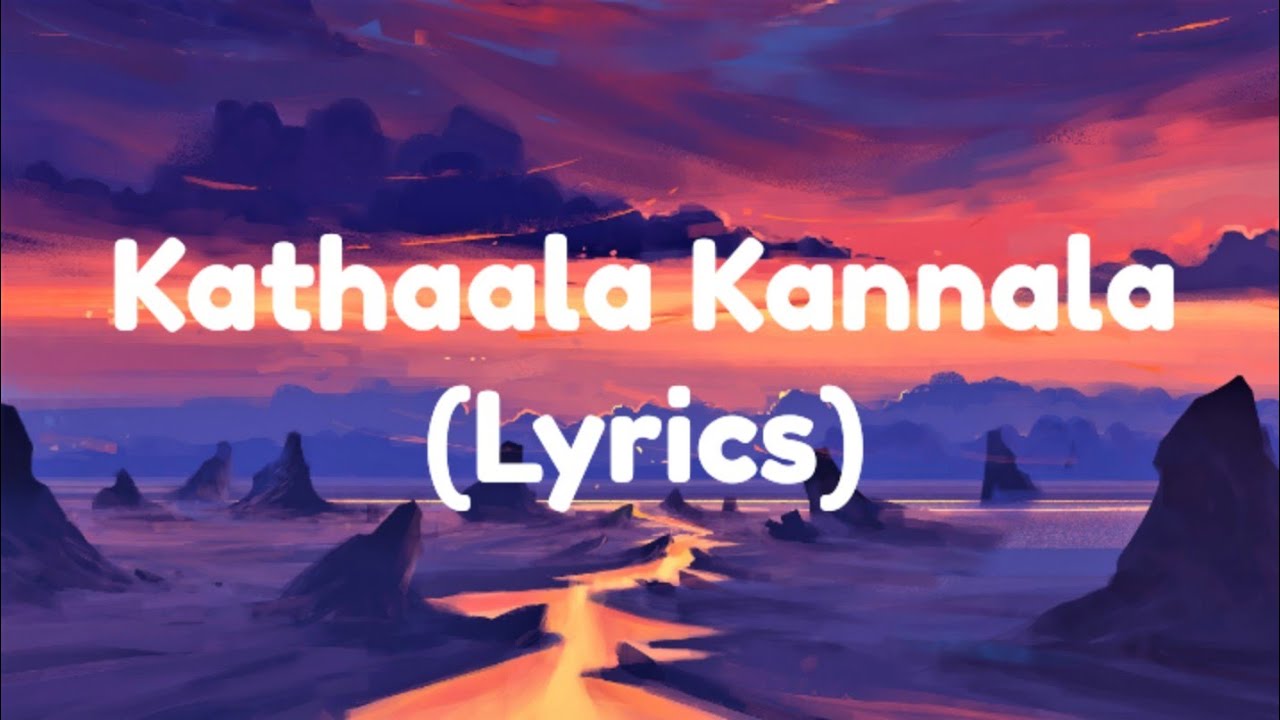 Kathaazha Kannala Song | Anjathe | Tamil Lyrics | Prince Lyrics | - YouTube