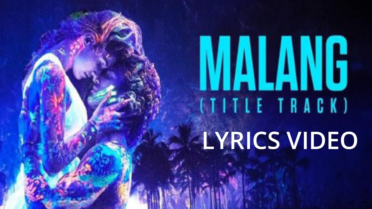 Malang : LYRICAL Song (Title Track)| LYRICS Video Song by ...