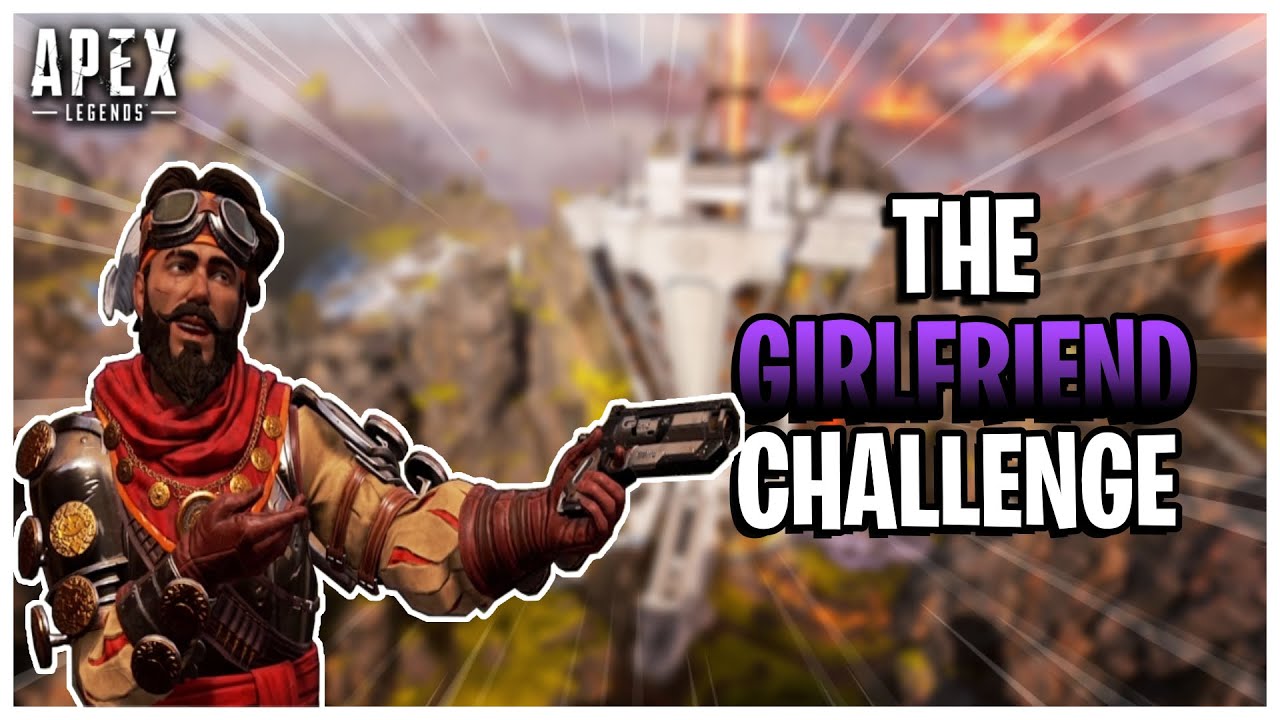The Girlfriend Challenge - Apex Legends Gameplay - YouTube