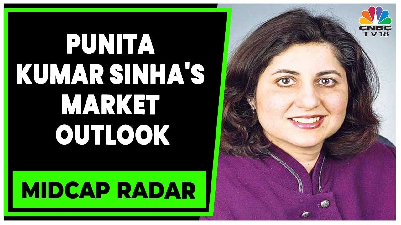 Punita Kumar Sinha Shares Her Views On The Current Market | Midcap ...
