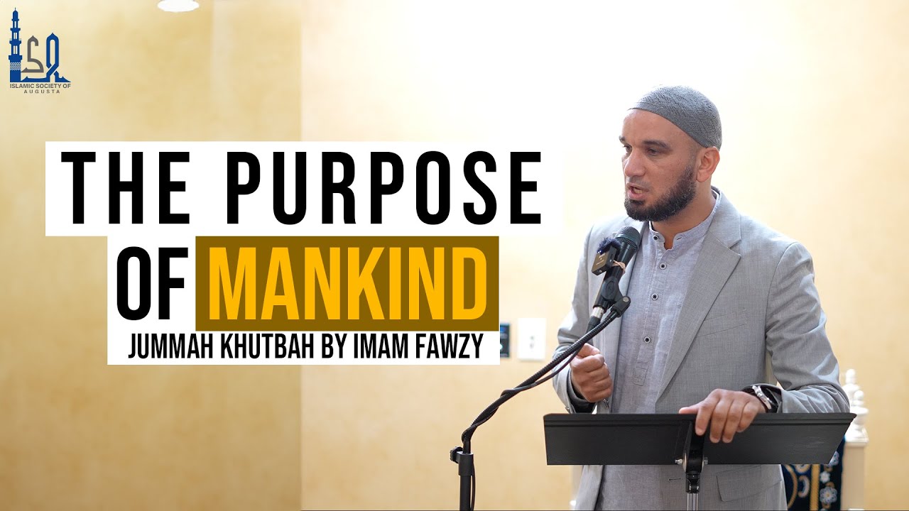 The Purpose of Mankind | Jummah Khutbah 7/5/24 by Imam Fawzy - YouTube