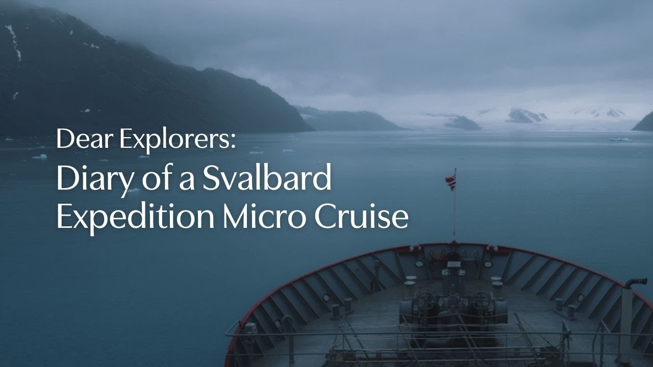 Dear Explorers: Diary of a Svalbard Expedition Micro Cruise - YouTube