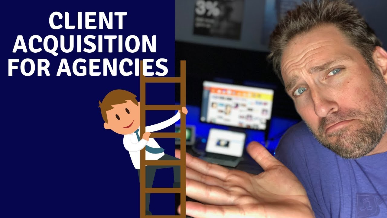 CLIENT ACQUISITION STRATEGIES FOR AGENCIES | DIGITAL AGENCY SALES - YouTube