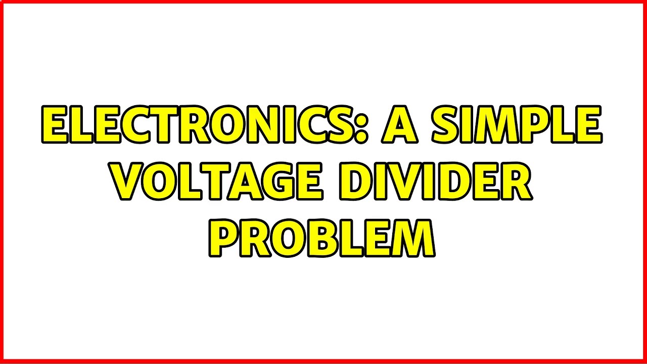 Electronics: A simple voltage divider problem (2 Solutions!!) - YouTube