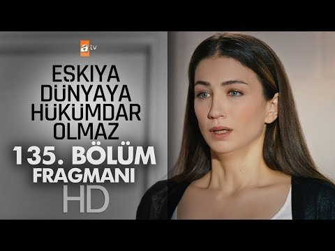 Eşkıya Dünyaya Hükümdar Olmaz 135. Bölüm Fragmanı