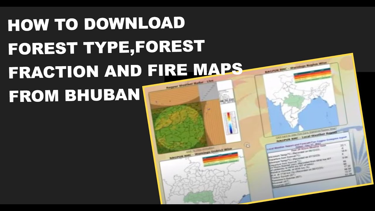 How to download Forest Type,Forest Fraction and Fire Maps from Bhuban ...