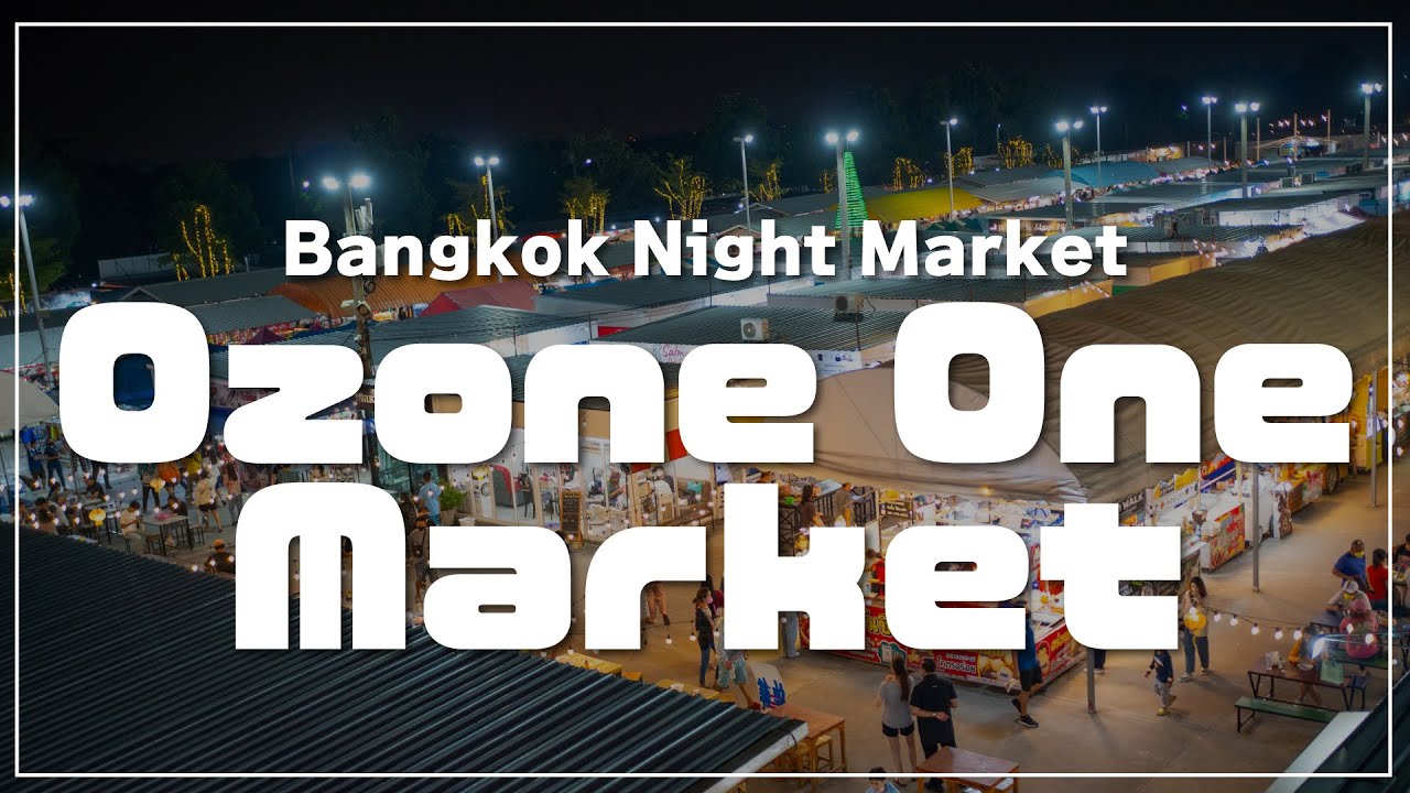 バンコクナイトマーケット散策｜ドンムアン空港近くの【Ozone One Market】 - YouTube