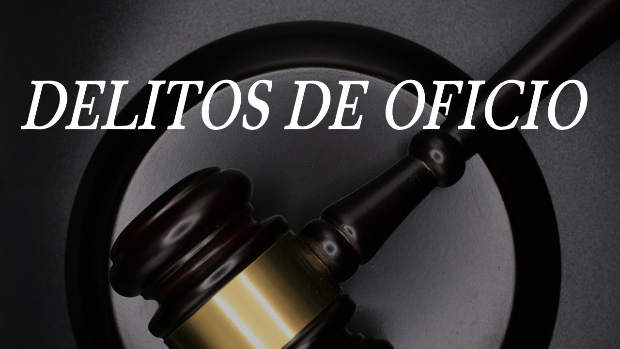 ¿CUÁLES SON LOS DELITOS DE OFICIO? - YouTube