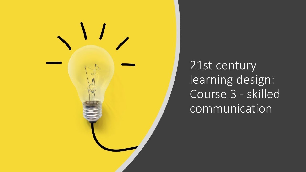 21st century learning design Course 3 skilled communication - YouTube