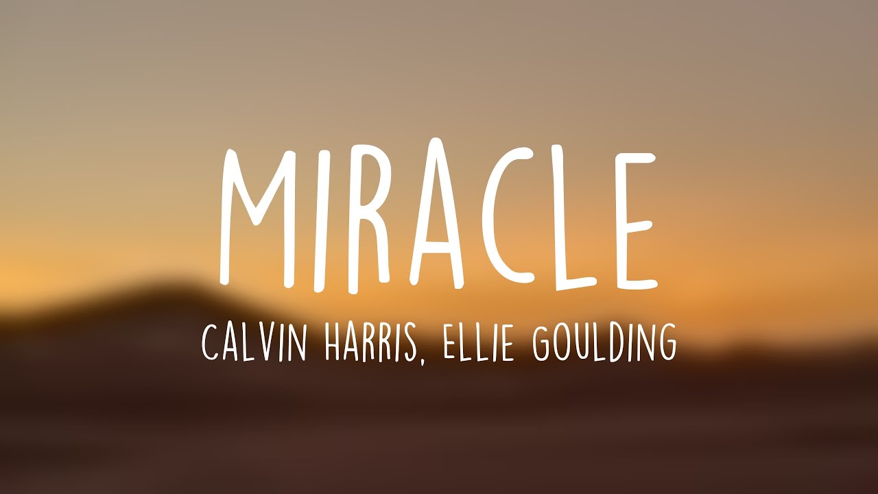 Miracle - Calvin Harris, Ellie Goulding {Lyric Video} 🌾 - YouTube