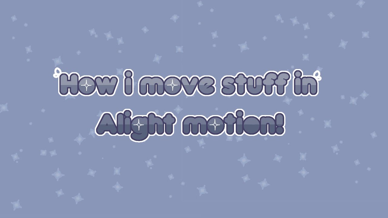 Tutorial How I Move Stuff In Alight Motion YouTube Tutorial How I Move Stuff In Alight Motion YouTube