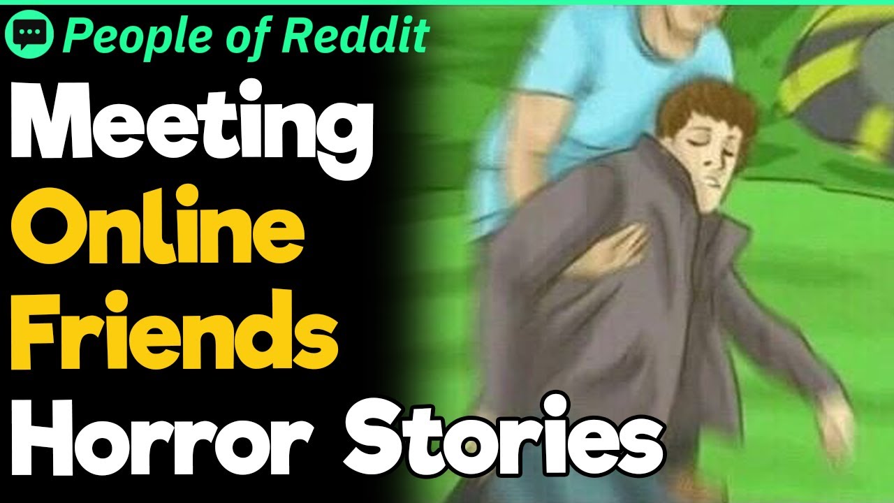 Meeting Online Friends Horror Stories - YouTube