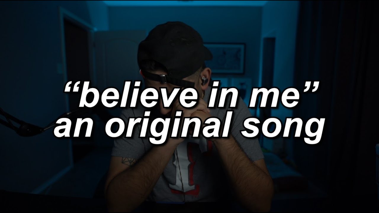 "BELIEVE IN ME" | AN ORIGINAL SONG BY ME. - YouTube