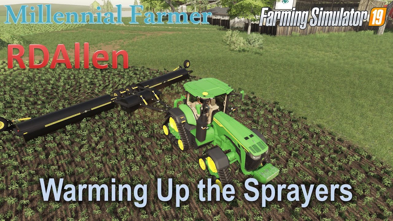 Warming Up the Sprayers | E60 Millennial Farmer | Farming Simulator 19 ...