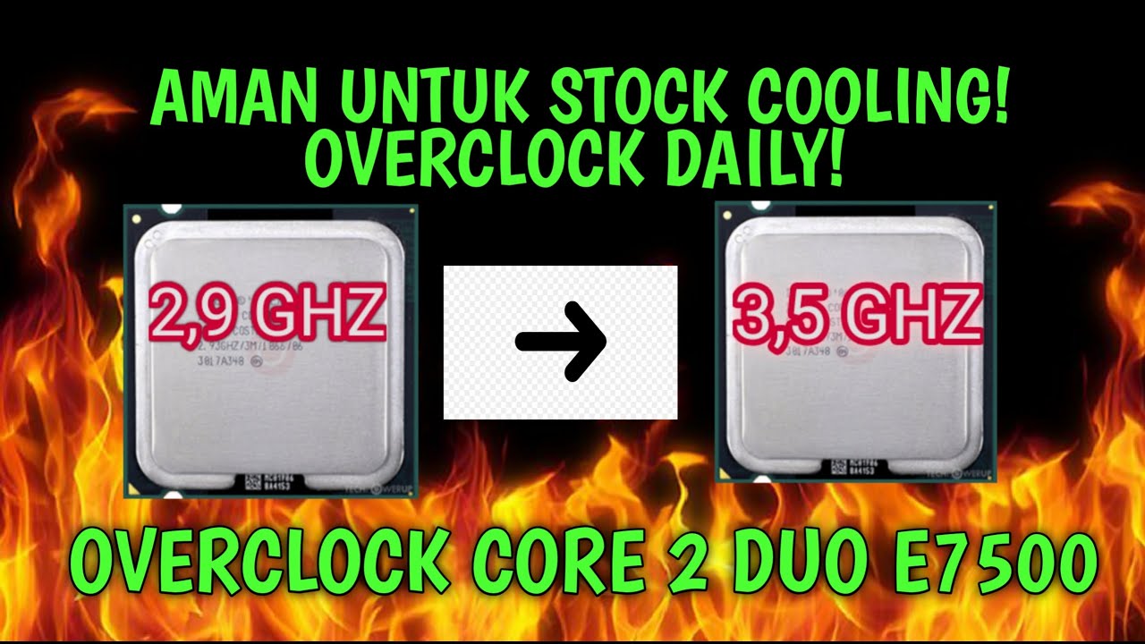 Tutorial Overclock Core 2 Duo E7500 Ke 3.5Ghz! AMAN UNTUK STOCK COOLING ...