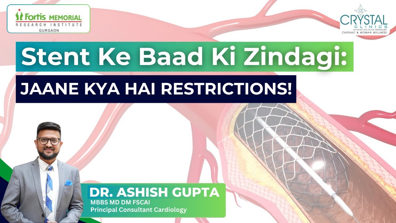 Stent Ke Baad Ki Zindagi: Jaane Kya Hai Restrictions! Dr Ashish Gupta # ...