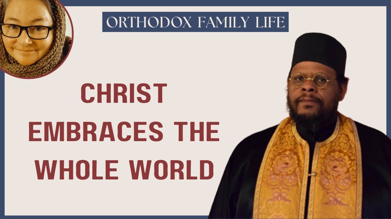 Fr Turbo Qualls: Christ Embraces the Whole World - YouTube