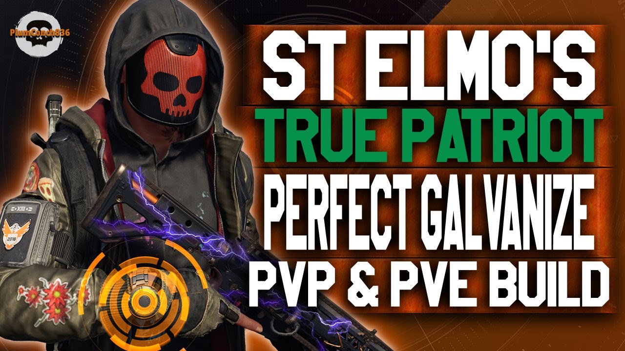 ST ELMO'S, TRUE PATRIOT, PERFECT GALVANIZE PVP & PVE BUILD - MUST TRY ...