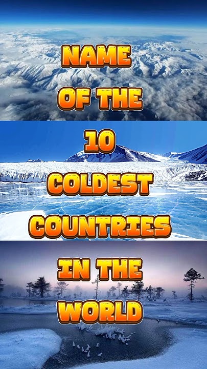 পৃথিবীর 10টি মারাত্মক শীতলতম দেশ।Name of The 10 Coldest Countries In ...