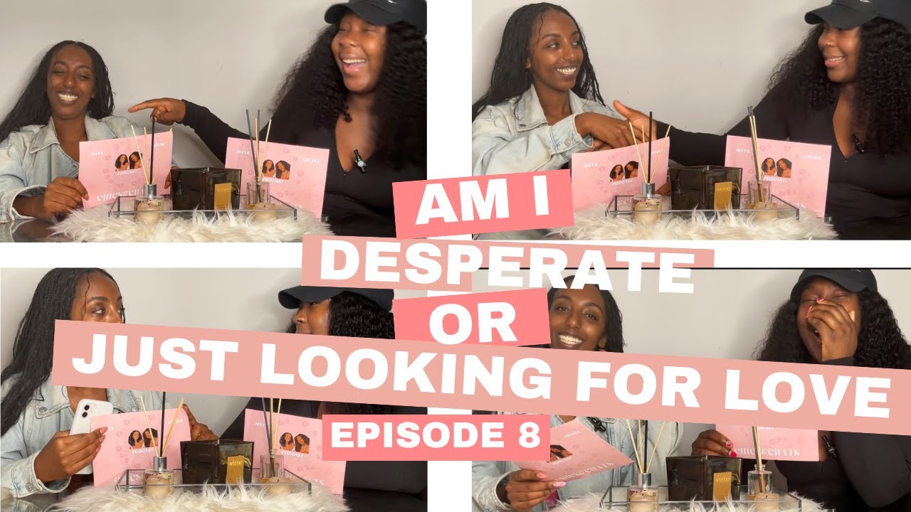 AM I DESPERATE OR JUST LOOKING FOR LOVE | Season 2 Episode 8 | Full ...