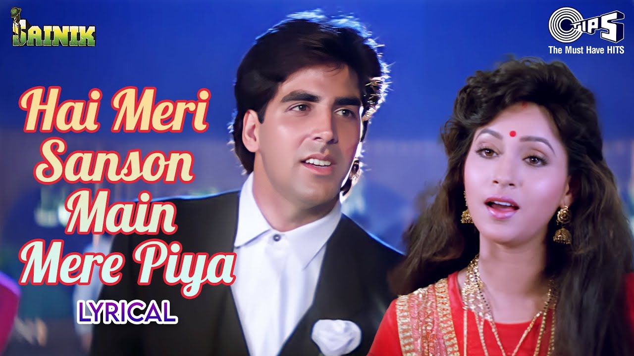 Hai Meri Saanson Main Mere Piya - Lyrical | Sainik | Akshay Kumar ...