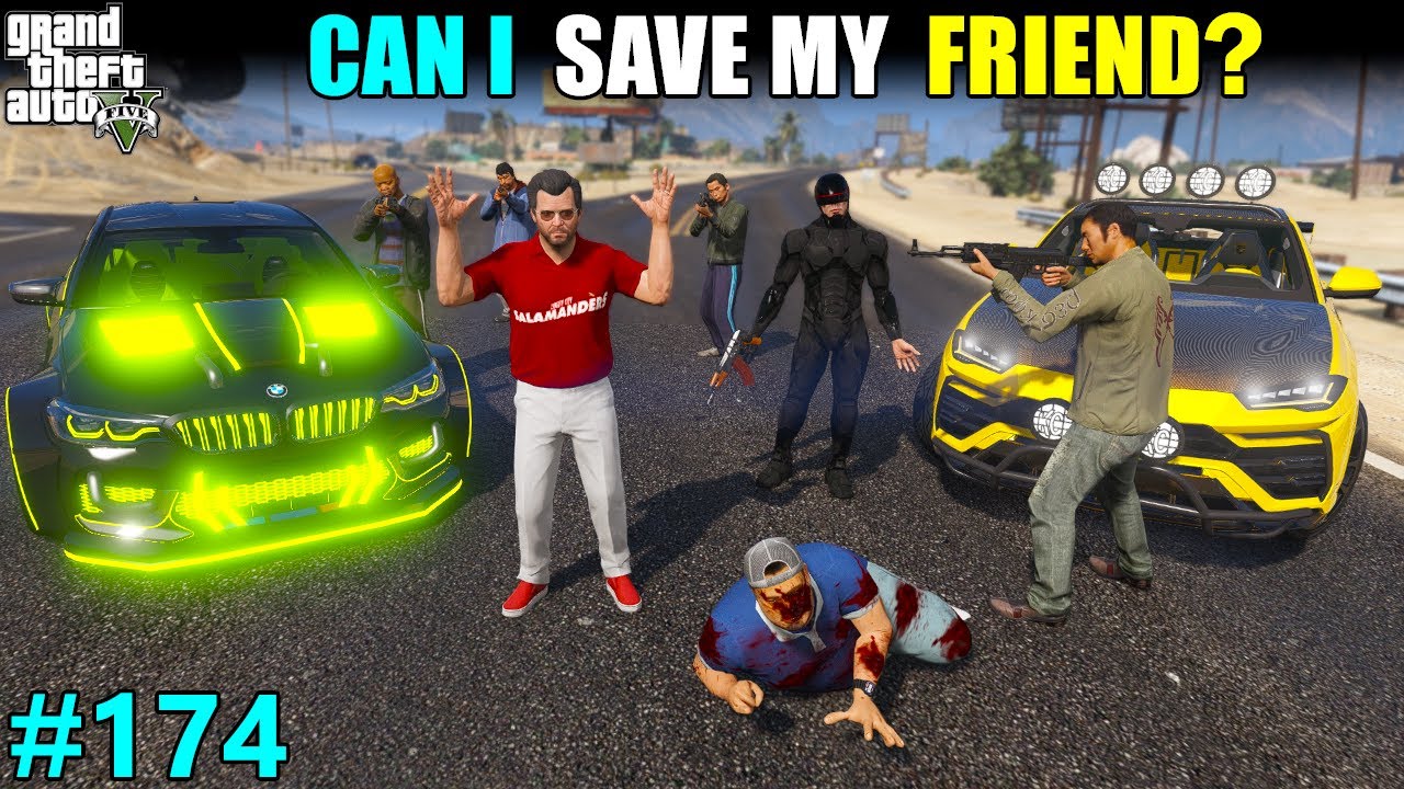 CAN I SAVE MY FRIEND? | GTA 5 GAMEPLAY #174 - YouTube