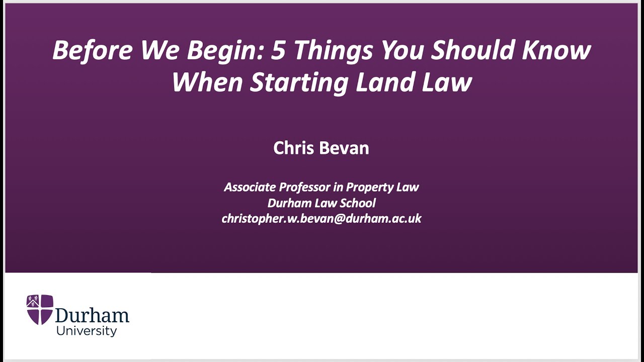 Before We Begin: 5 Things You Should Know When Starting Land Law, Chris Bevan, Durham University ...