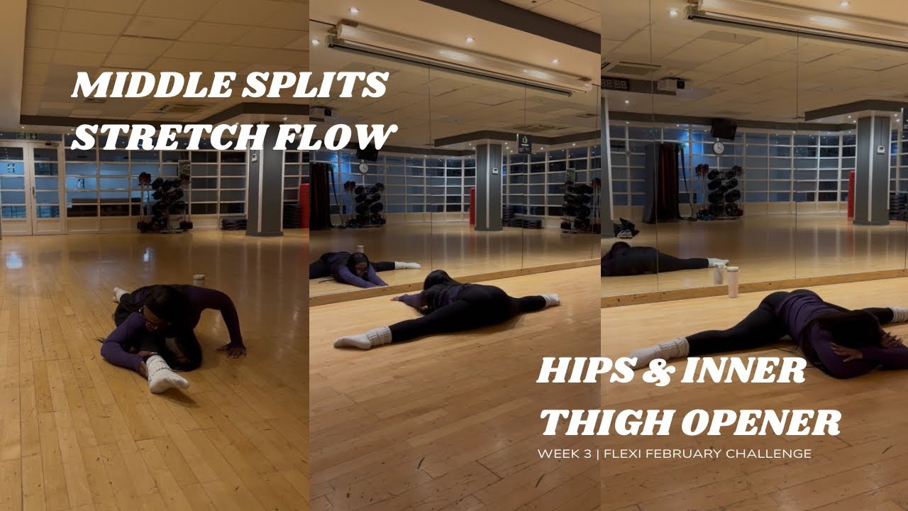 Middle Splits Stretches | Flexi February | Hips & Inner Thighs Opener ...