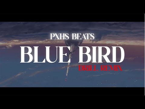BLUE BIRD [ DRILL REMIX ] Pxhs Beats - YouTube