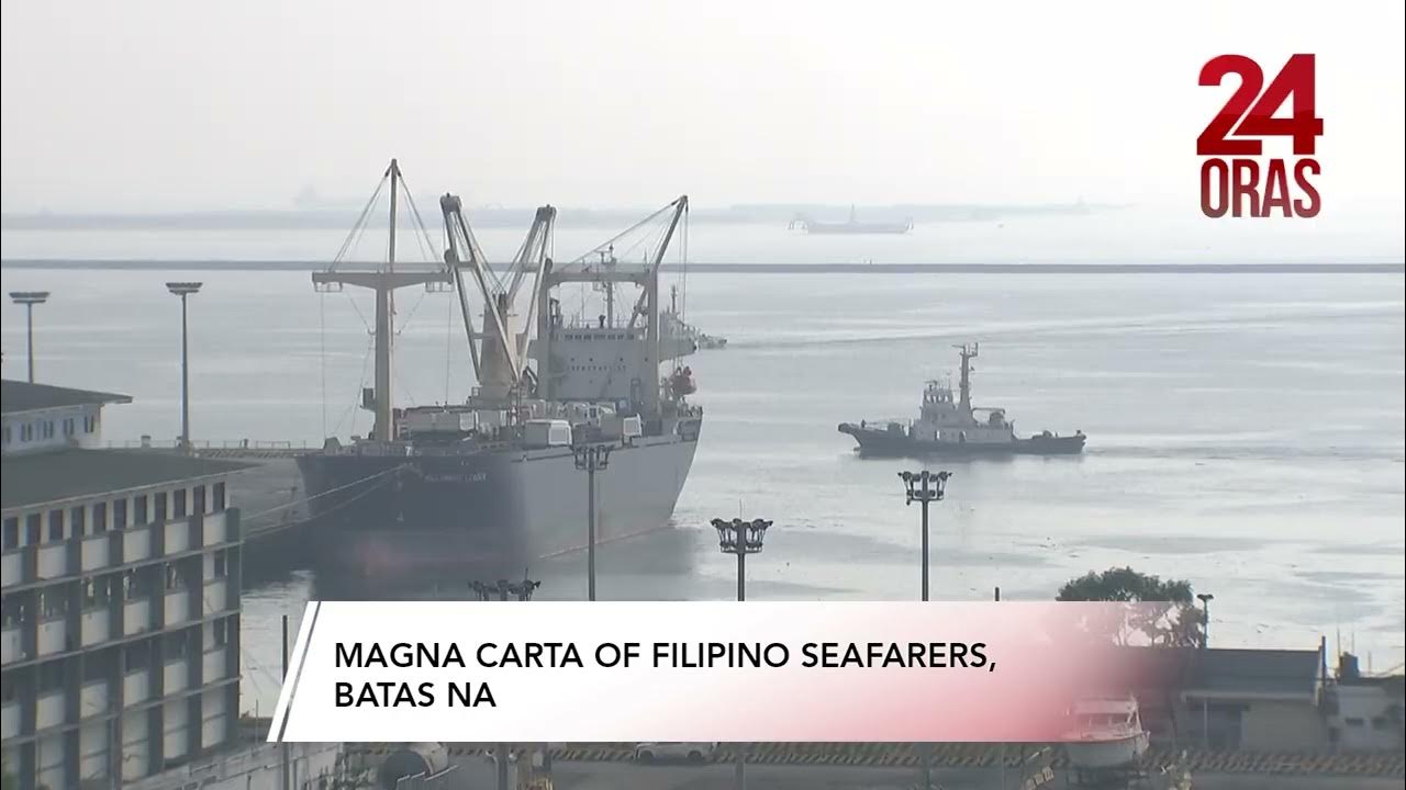 Batas na ang Magna Carta of Filipino Seafarers | 24 Oras - YouTube