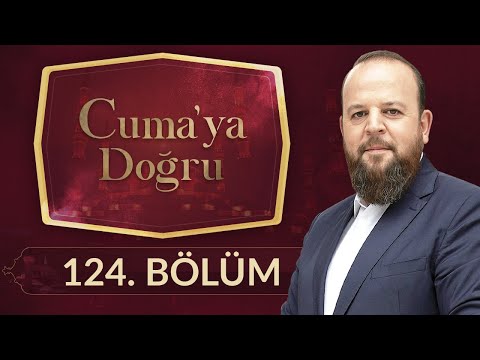 Tevhid İnancı Bağlamında Vahdet - Cuma'ya Doğru 124.Bölüm