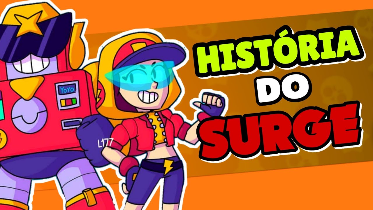 HISTÓRIA DO NOVO BRAWLER SURGE DO BRAWL STARS - YouTube