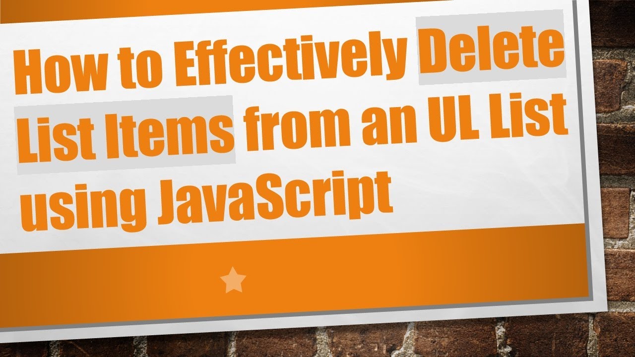 How To Effectively Delete List Items From An Ul List Using Javascript Youtube