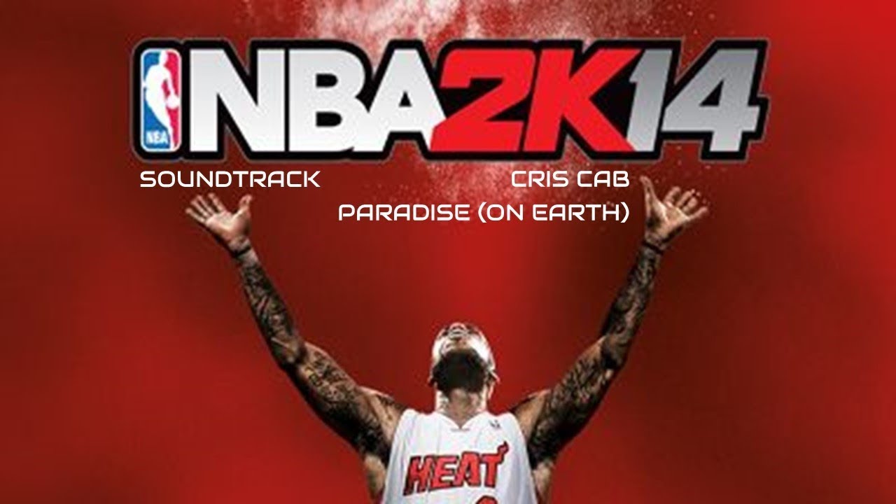 NBA 2K14 Soundtrack - Cris Cab - Paradise (On Earth) - YouTube